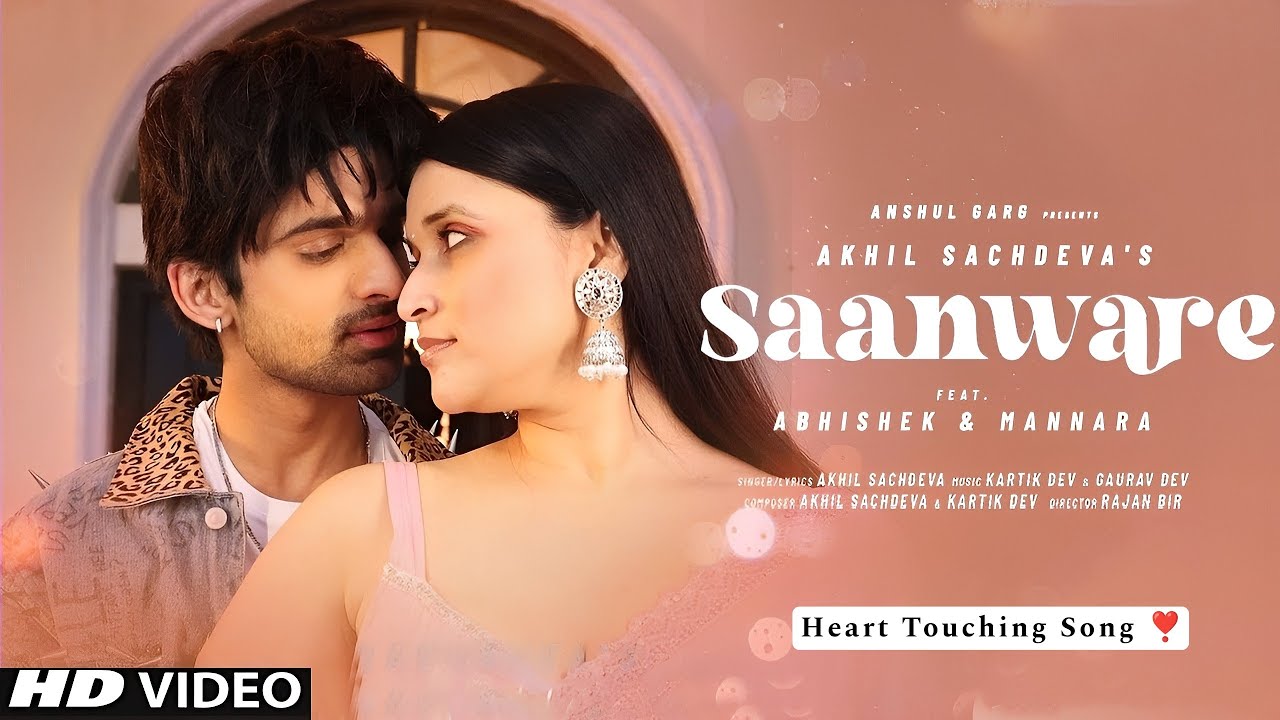 Tu Ban Ja Mera Sanware (LYRICS) - Akhil Sachdeva | Abhishek Kumar, Mannara Chopra | Saanware ...