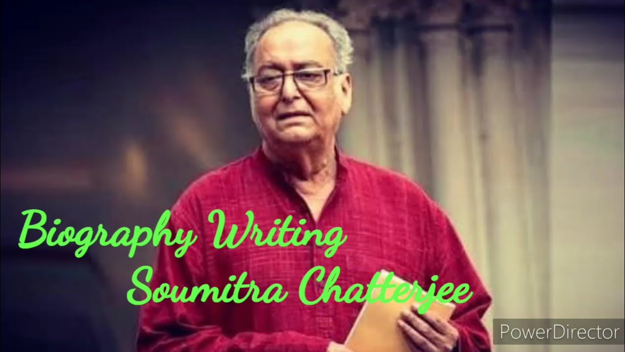 Biography Writting || Soumitra Chatterjee || - YouTube