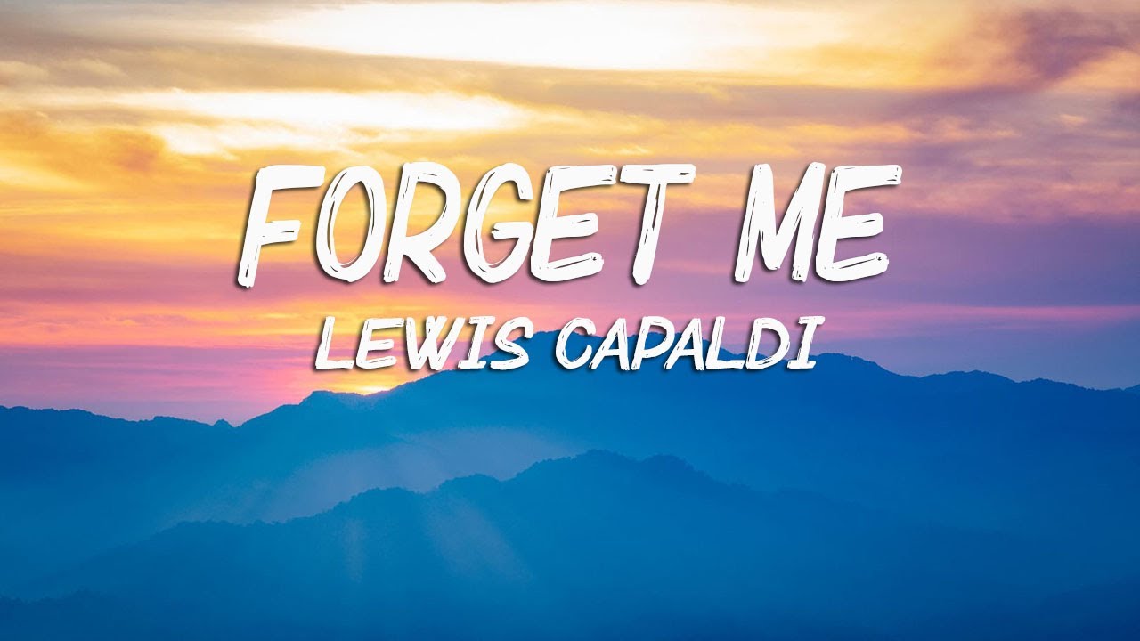 Lewis Capaldi - Forget Me (Lyrics) - YouTube