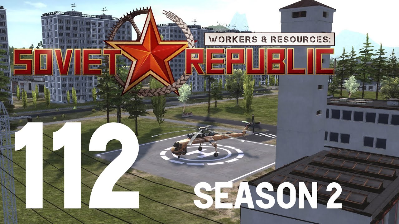Workers & Resources: Soviet Republic - Season 2 - Ep 112 - Moving In ...