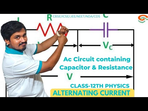 AC CIRCUIT CONTAINING CAPACITOR AND RESISTANCE|CLASS-12TH PHYSICS ...