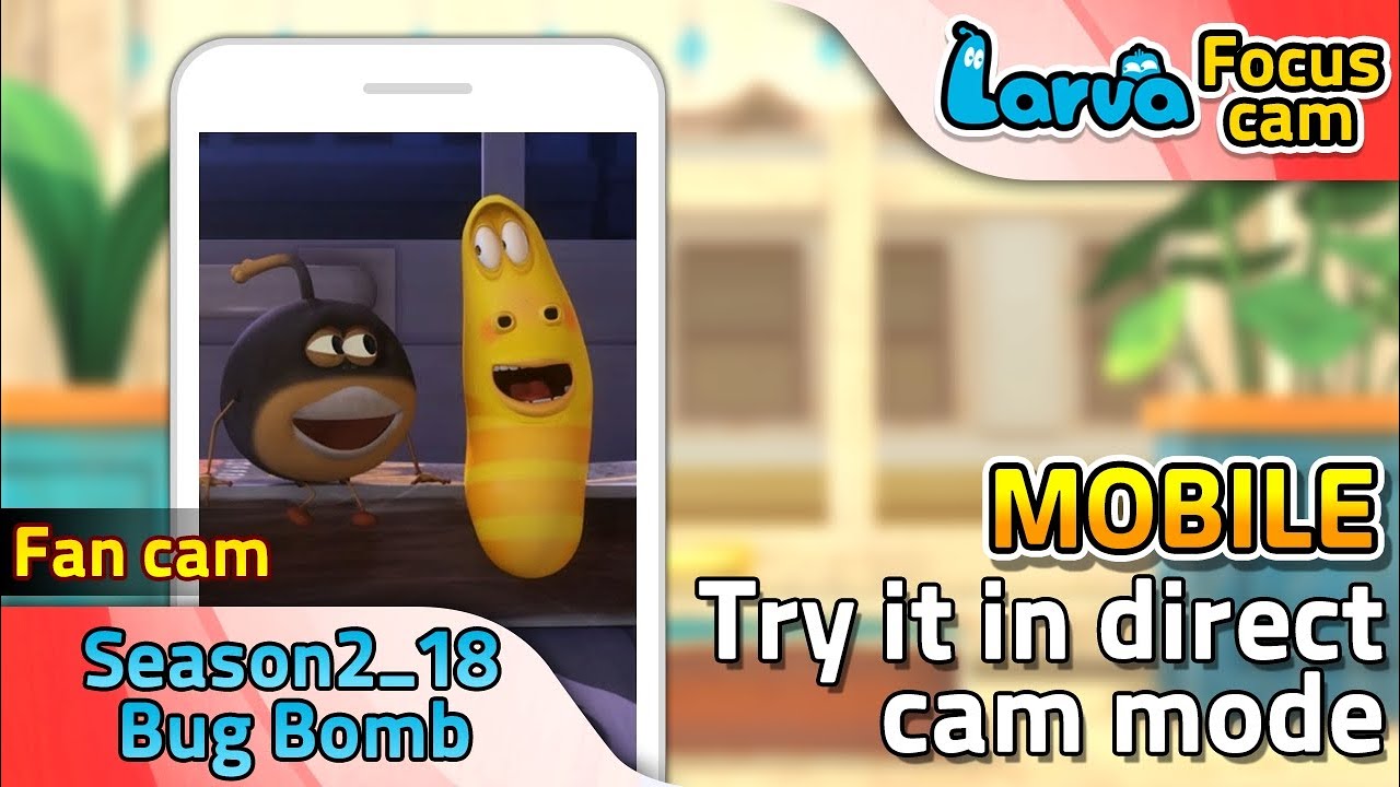 [LARVA FOCUS Cam/Mobile] Season 2 | Episode 18 | Bug Bomb (Larva ...