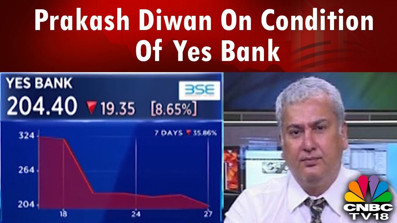 Prakash Diwan On Condition Of Yes Bank; Stocks Down By 9% | CNBC-TV18 ...