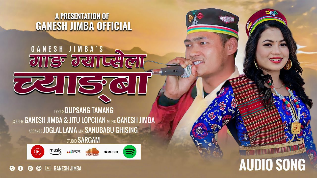 "Gang Gyapsela Chyangba『Official Music Audio』- Ganesh Jimba | Jitu ...