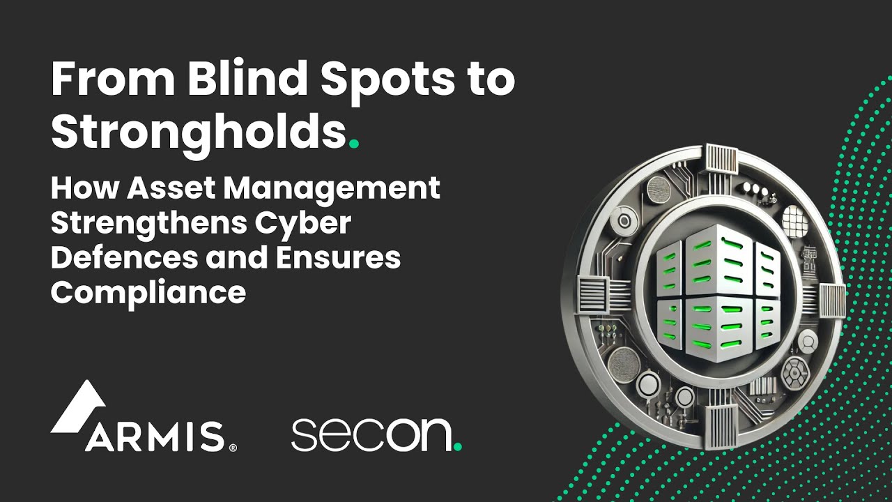 From Blind Spots to Strongholds How Asset Management Strengthens Cyber ...