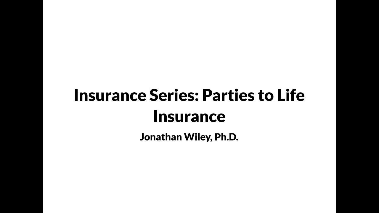 Insurance Series: Parties to Life Insurance - YouTube