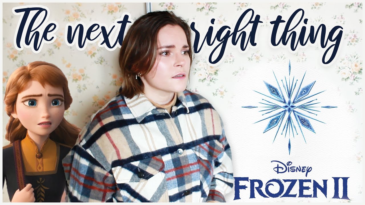 THE NEXT RIGHT THING | FROZEN 2 (cover/reprise) La Reine des Neiges 2 ...