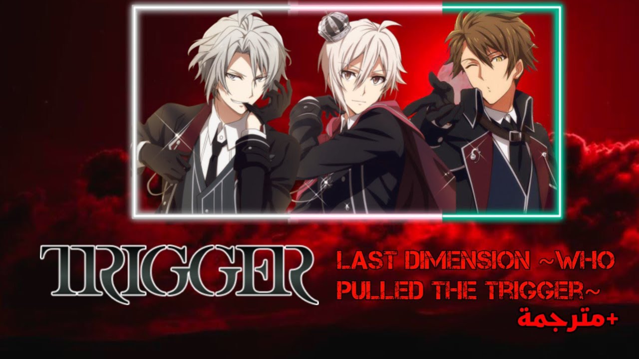 [IDOLISH7] Last Dimension ~Who Pulled the Trigger~ [Trigger] {Rom, Eng ...
