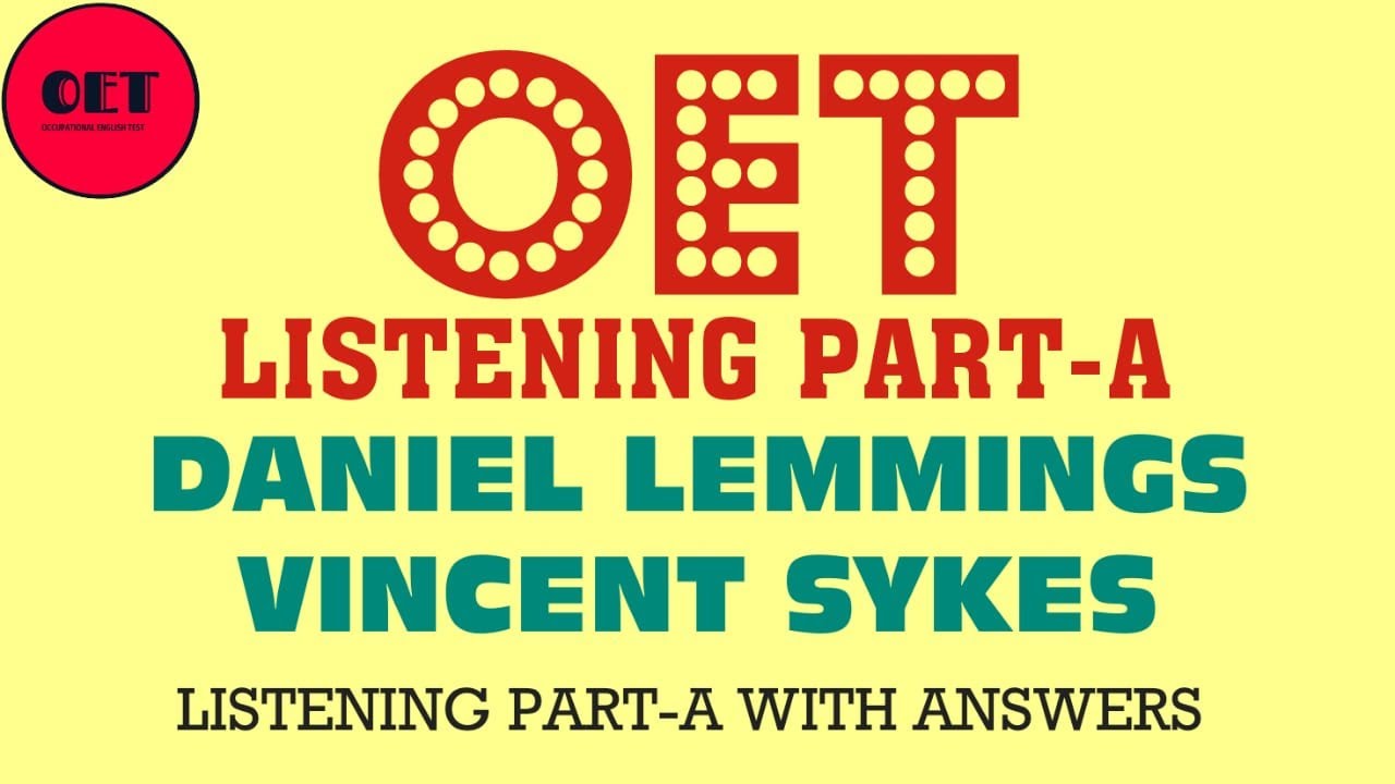 OET listening practice material- Part - A: Daniel Lemmings & Vincent ...