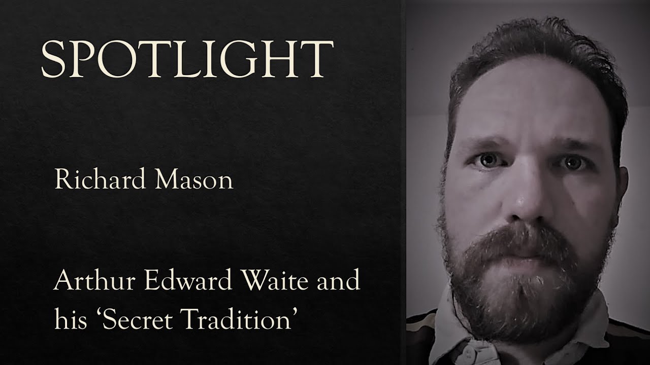 Spotlight Richard Mason: Arthur Edward Waite and his 'Secret Tradition ...