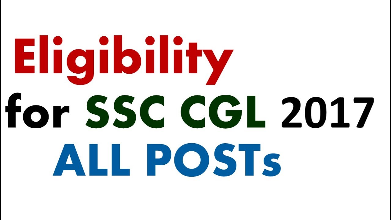 SSC CGL 2017 - ELIGIBILITY - ALL POSTS - YouTube