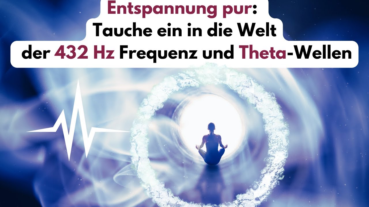 Tiefenheilung: Meditiere mit der kraftvollen Frequenz 432 Hz und Theta-Wellen - YouTube