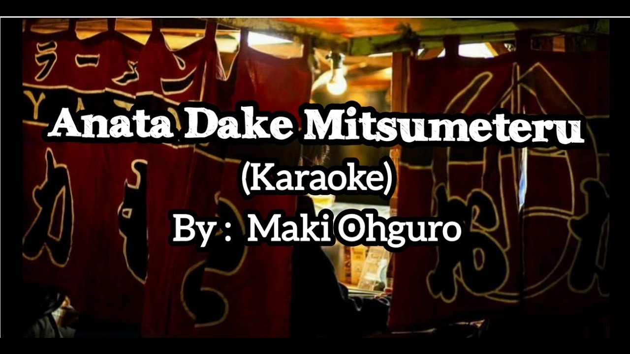 ANATA DAKE MITSUMETERU (KARAOKE) - MAKI OHGURO - YouTube