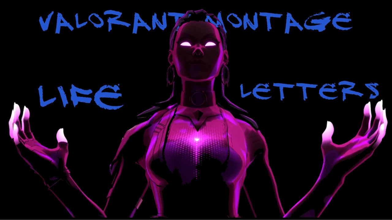 LIFE LETTERS VALORANT EDIT - YouTube