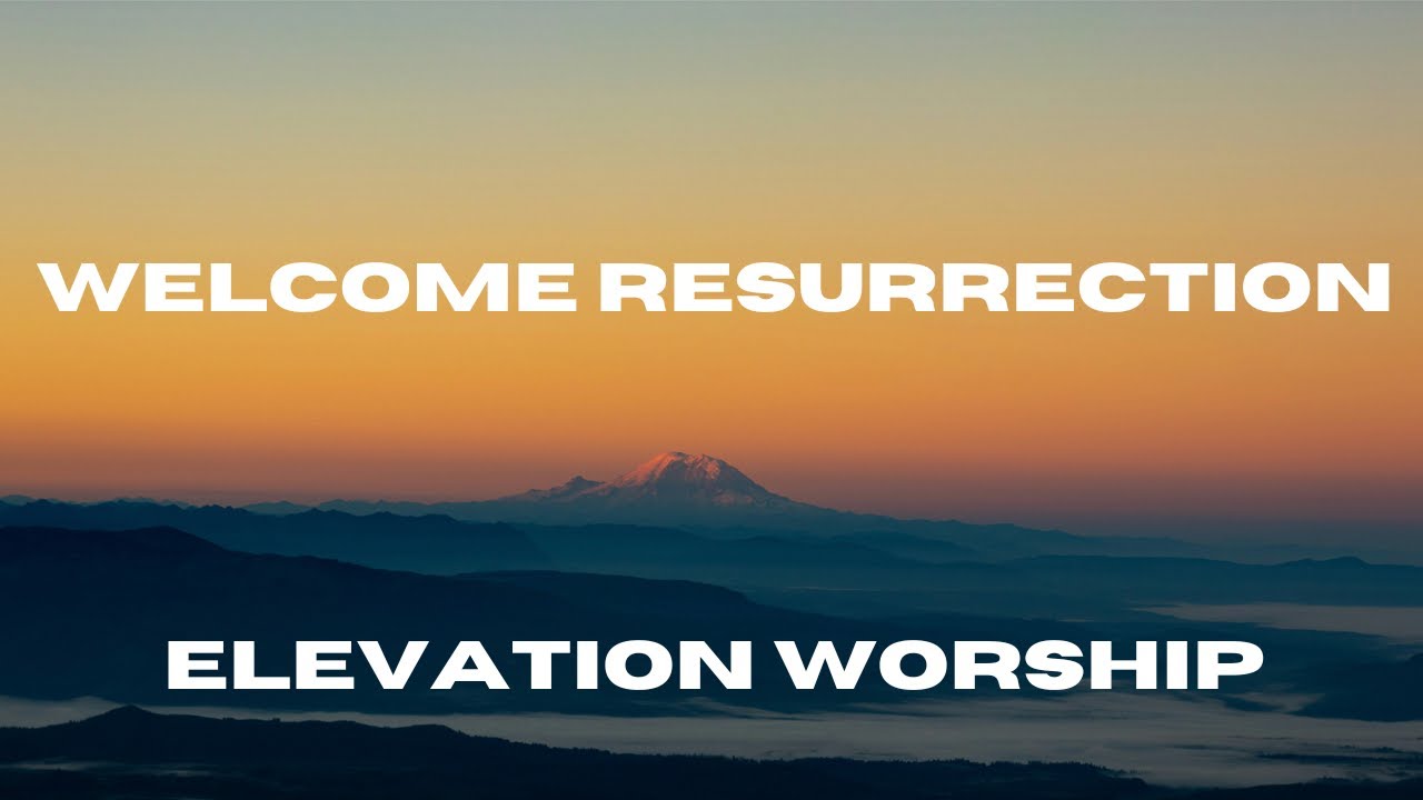 Welcome Resurrection (Lyric Video) - Elevation Worship (Feat. Chris ...