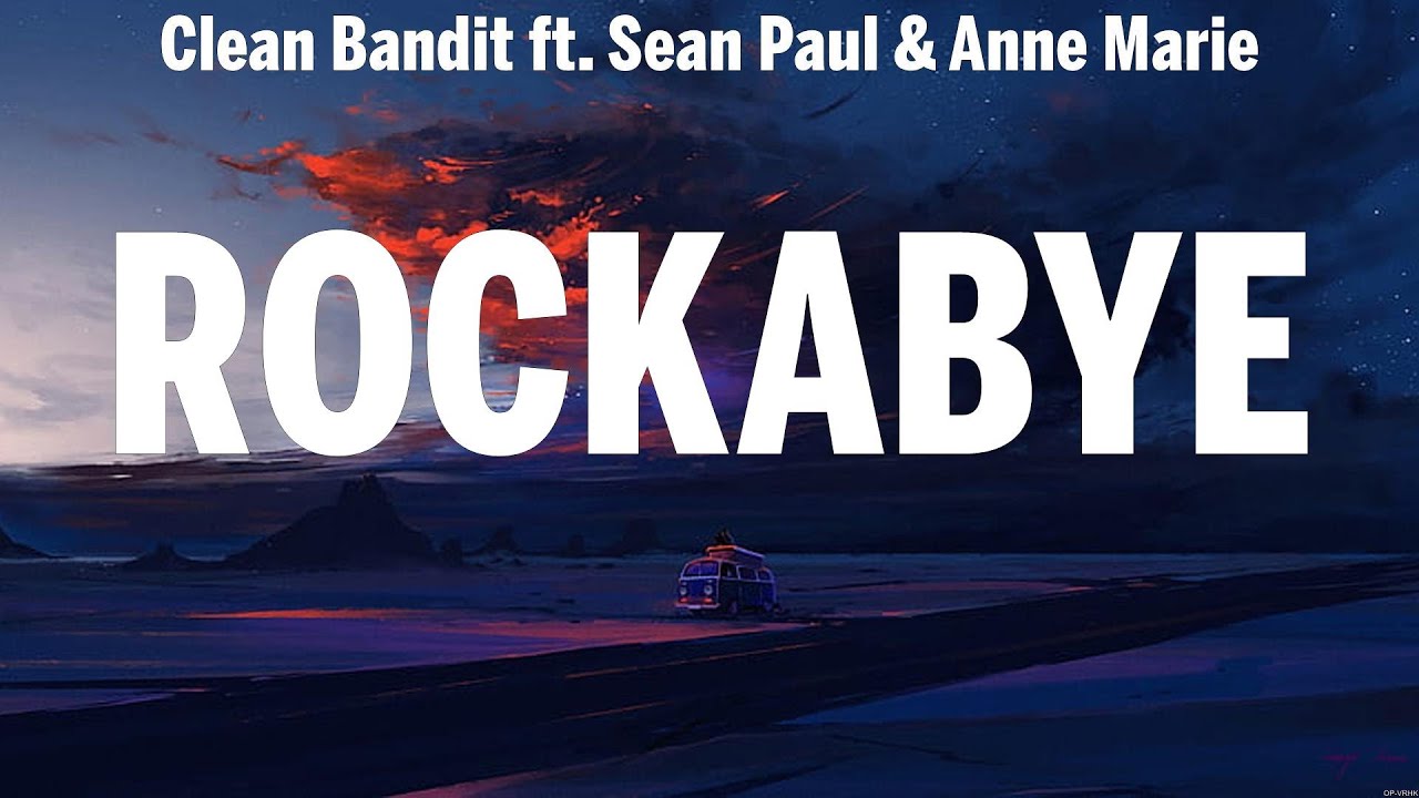 Clean Bandit ft. Sean Paul & Anne Marie - Rockabye (Lyrics) Christina ...