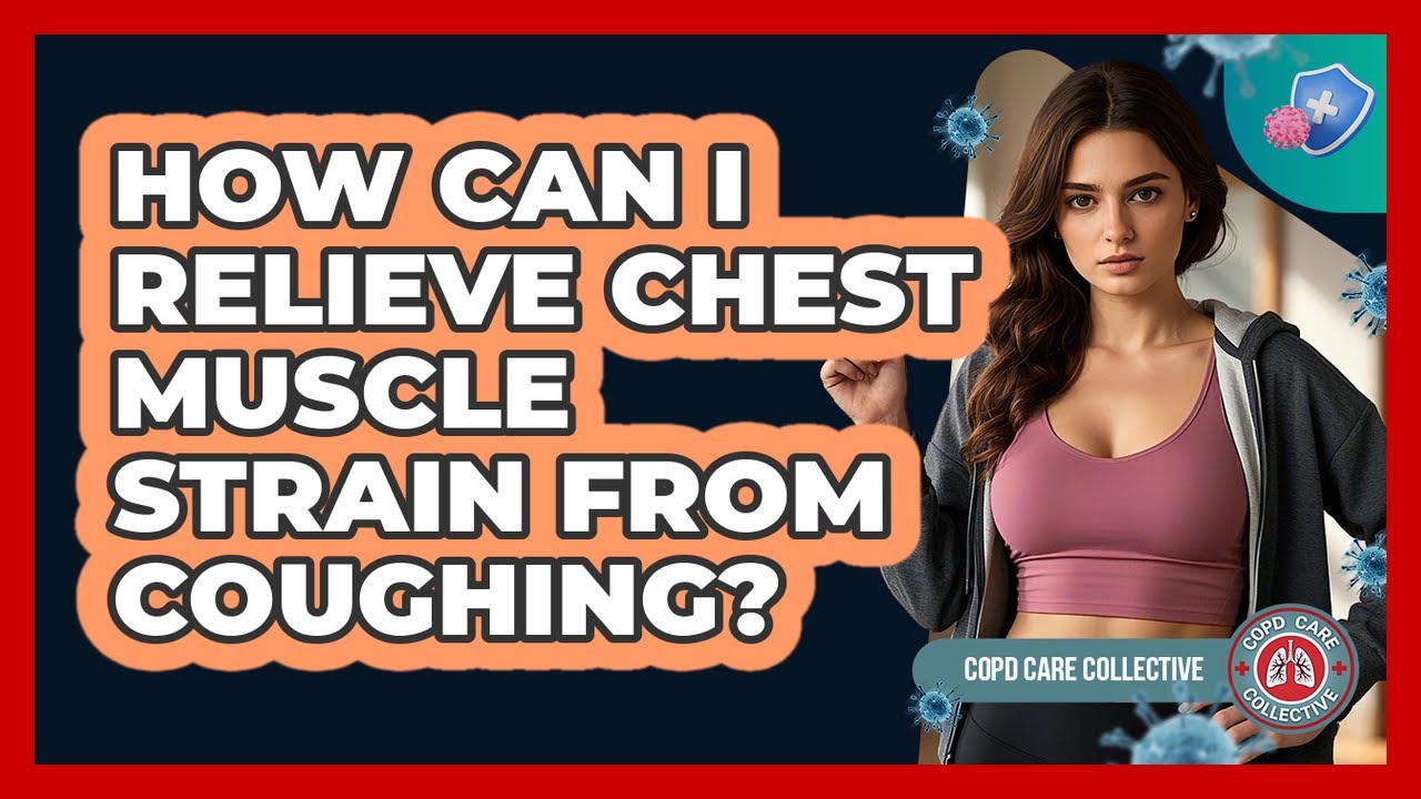 How Can I Relieve Chest Muscle Strain From Coughing? - YouTube