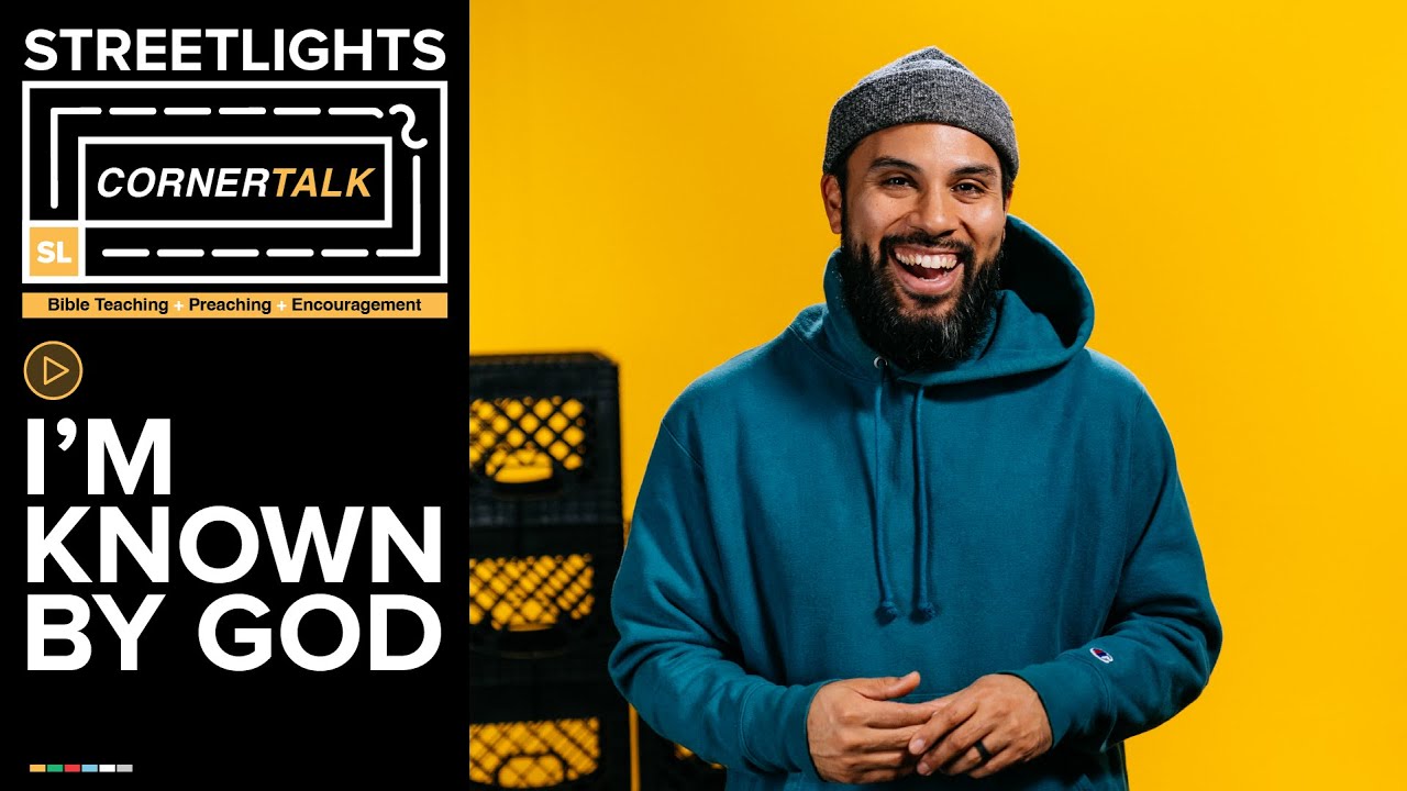 I'm Known By God // Corner Talk - YouTube