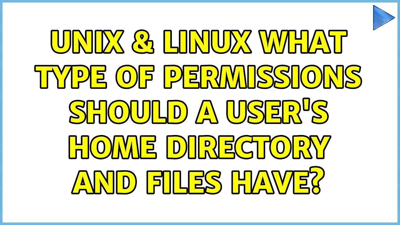 Unix & Linux: What type of permissions should a user's home directory ...