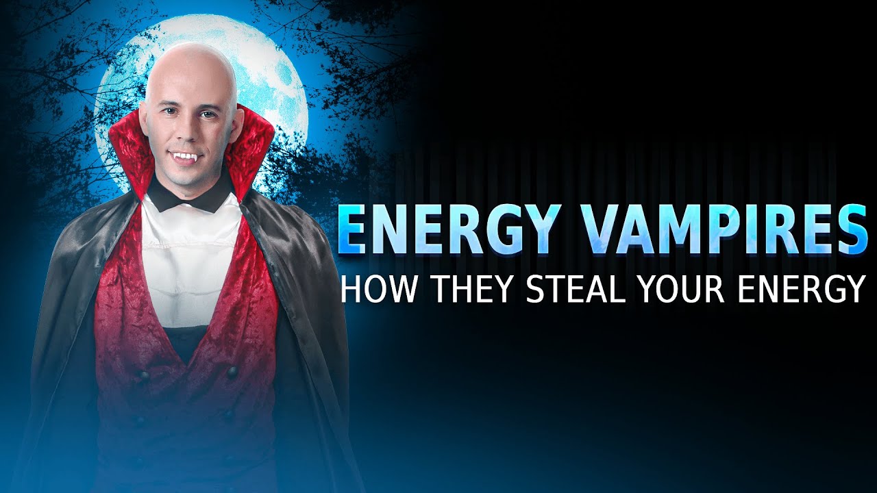 How Energy Vampires Steal Your Energy And How To Avoid It - YouTube