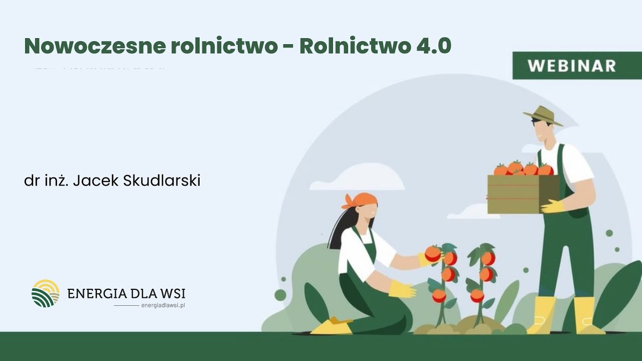 „Nowoczesne rolnictwo - Rolnictwo 4.0” - webinar dr. Jacka ...