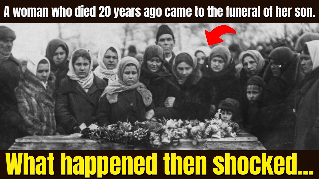 A woman who died 20 years ago came to the funeral of her son. What ...
