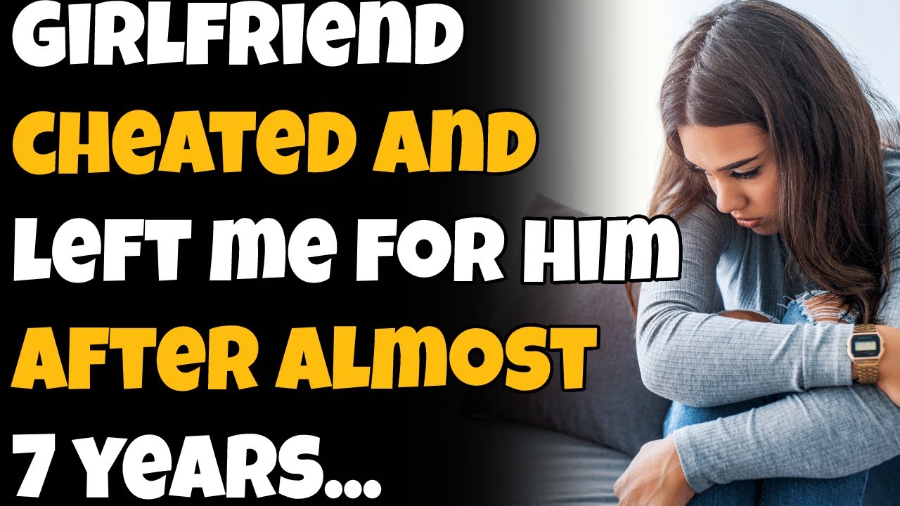 Girlfriend cheated and left me for him after almost 7 years. - YouTube