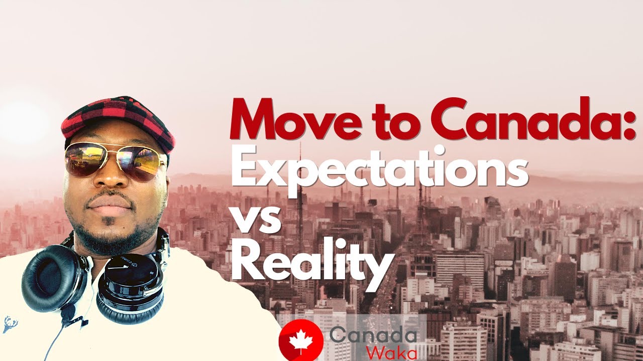 Moving to Canada: Expectation vs Reality - YouTube