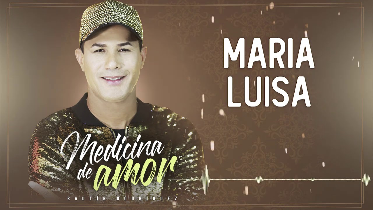 Maria Luisa - Raulín Rodríguez - Álbum Medicina de Amor - YouTube Music