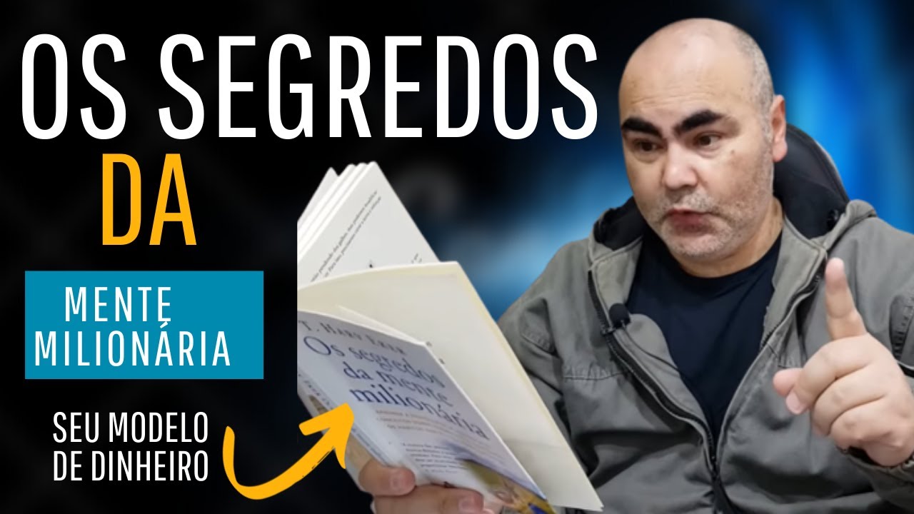 OS SEGREDOS DA MENTE MILIONÁRIA - SEU MODELO DE DINHEIRO - YouTube