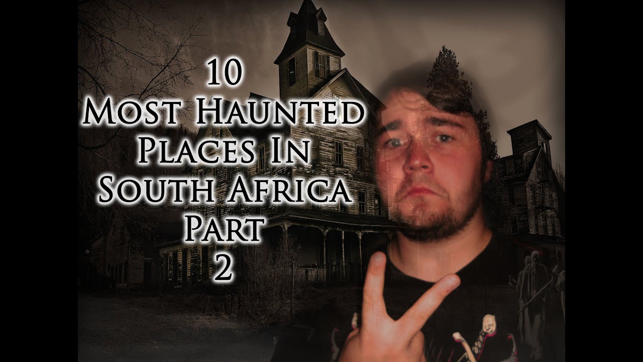 10 Haunted places in south africa part 2 - YouTube