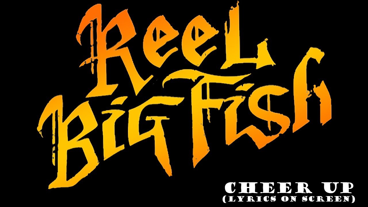 Reel Big Fish - Cheer Up (Lyrics on screen) - YouTube