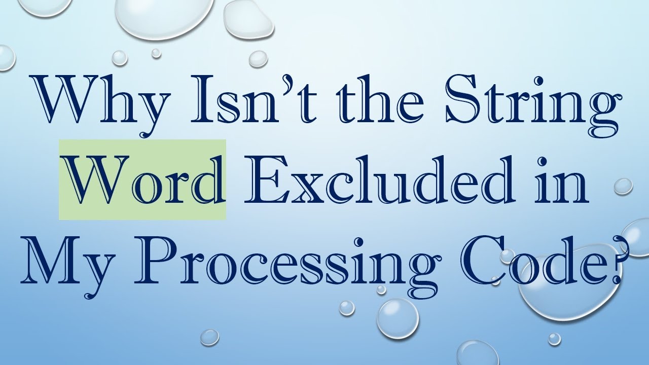 Why Isnt The String Word Excluded In My Processing Code Youtube
