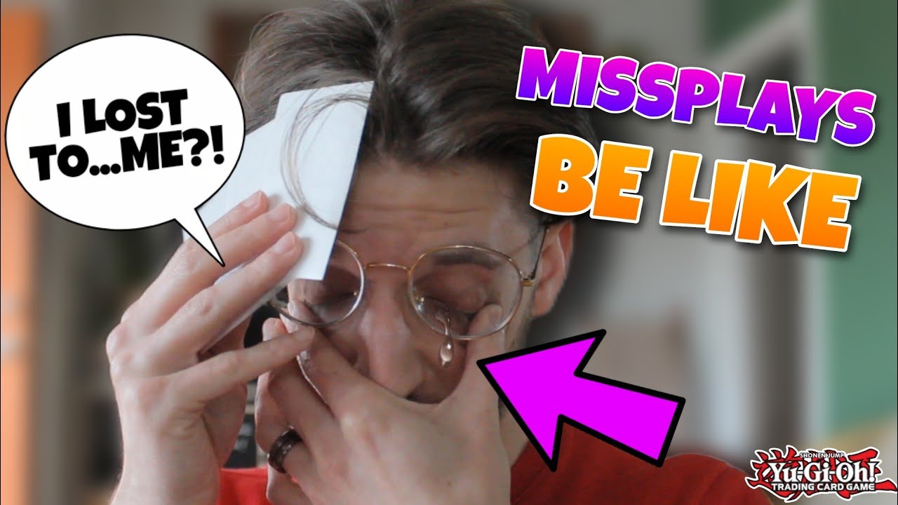 Losing To Your Own Missplay Be Like - (Yu-Gi-Oh! TCG) - YouTube
