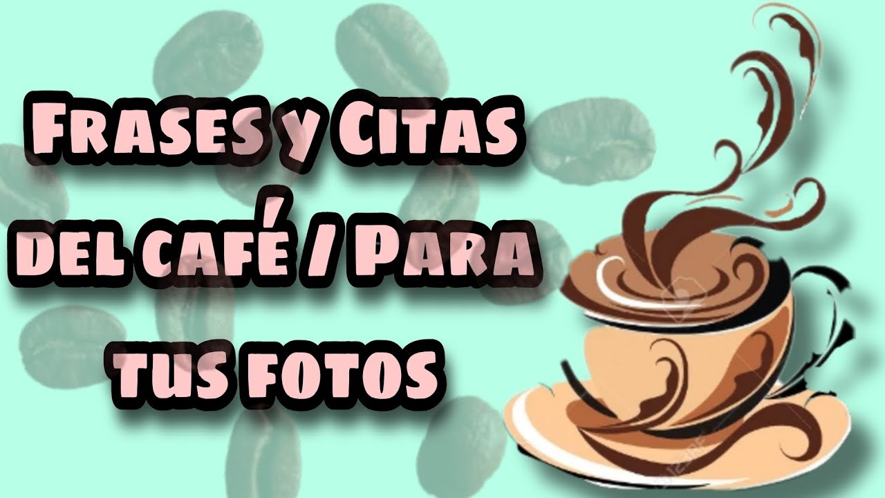 Frases y Citas del café ☕ - YouTube