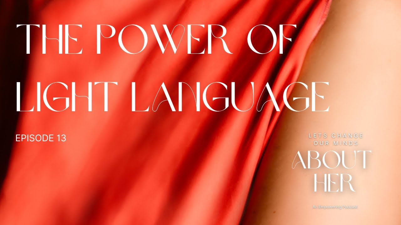 ABOUT HER EP 13 // The Power of Light Language - Introduction to light codes - YouTube