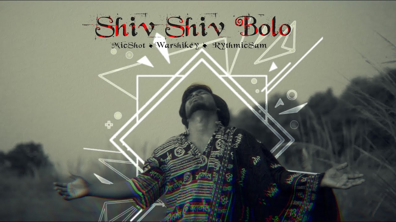 Shiv Shiv Bolo ( Official MV) | Mic Shot | Rythmic Sam | Kumar ...