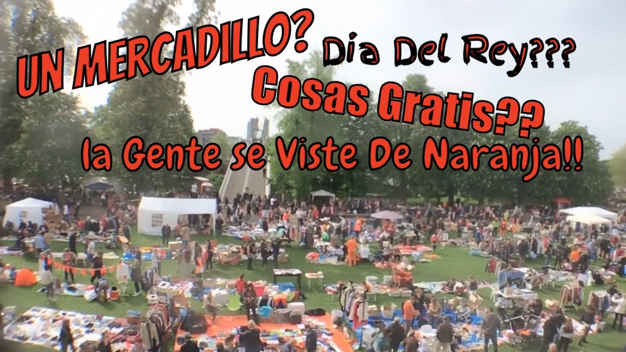 Koningsdag El festivo Dia del Rey En Holanda - YouTube