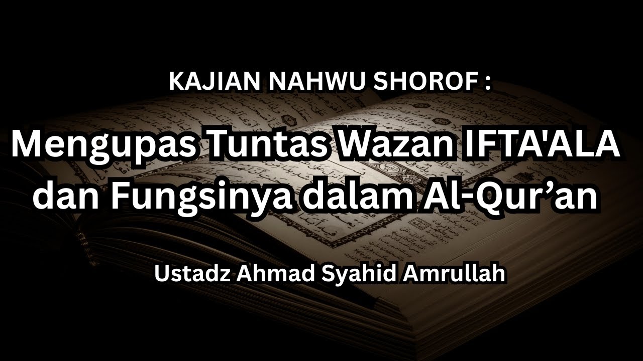 KAJIAN NAHWU SHOROF: Mengupas Tuntas Wazan IFTA'ALA dan Fungsinya ...