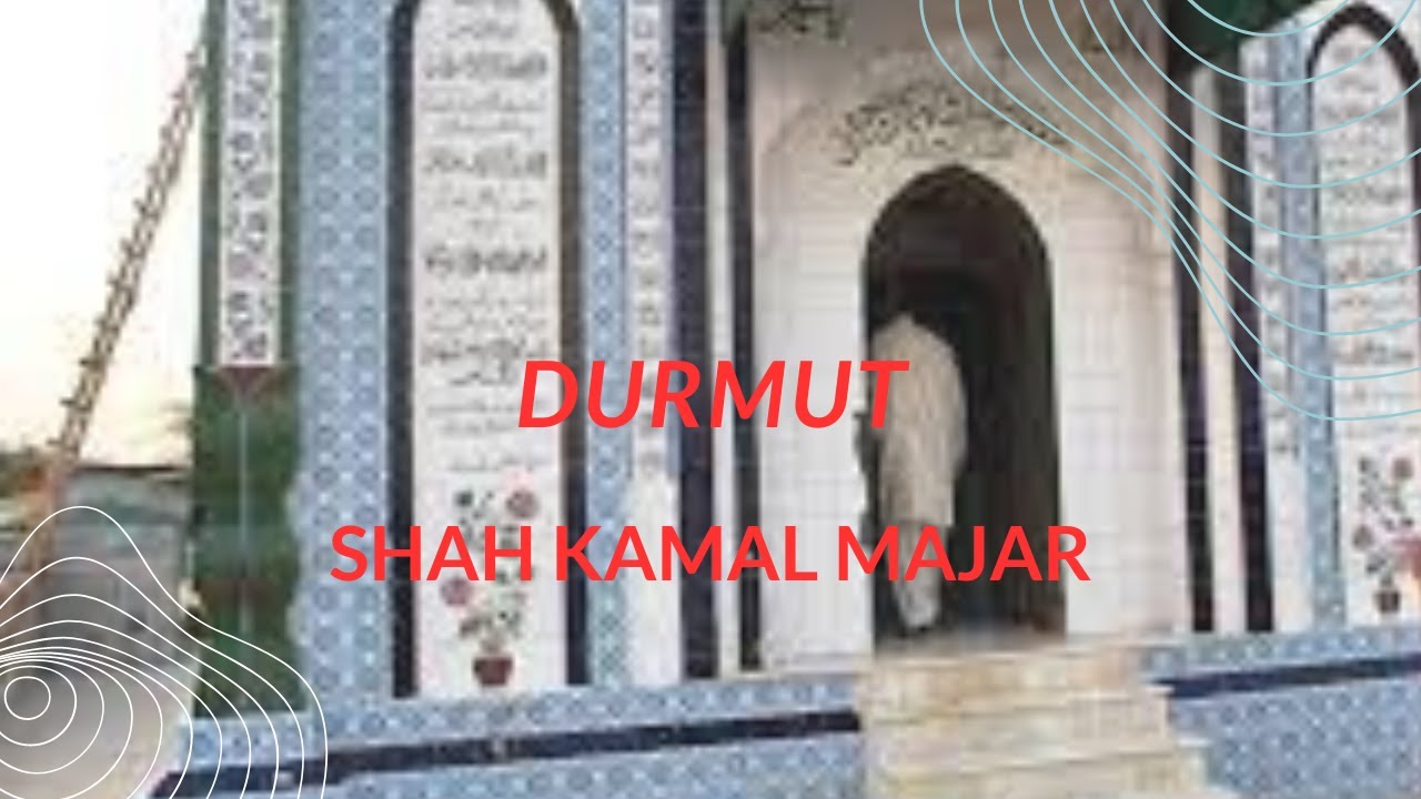 Hazrat Shah Kamal Mazar Durmut Jamalpur - YouTube