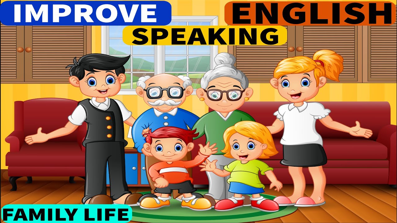 Improve English Speaking Family Life | Practice Speaking English ...