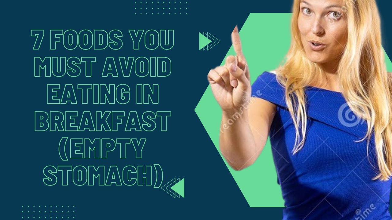 7 Foods u must avoid in breakfast I Never eat these 7 foods I 7 wrong ...