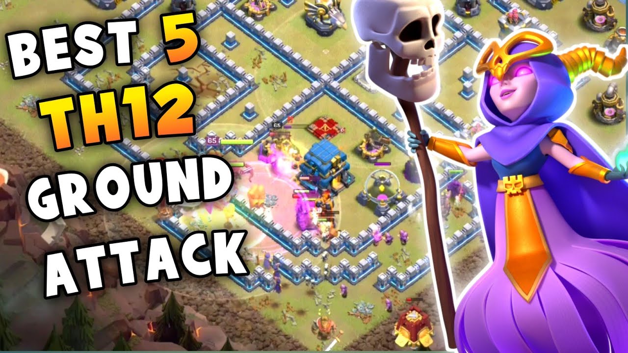 Best 5 Th12 Ground Attack Armies | Easy 3 Star Town Hall 12 with Ground ...
