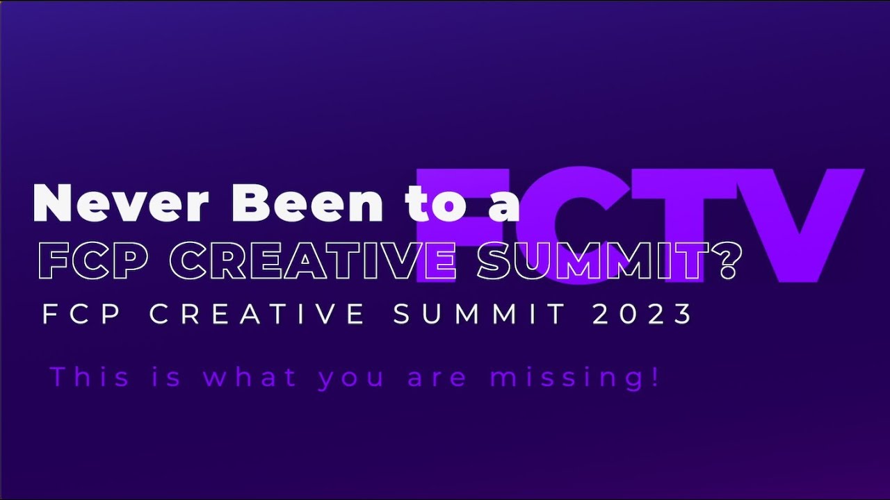 FCP Creative Summit 2023 - The biggest Final Cut Pro Event of the year! - YouTube