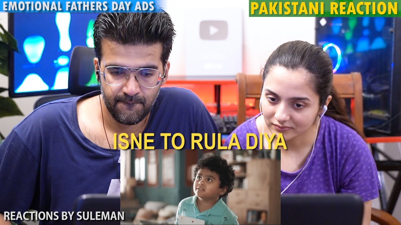 Pakistani Couple Reacts To Most Emotional Father's Day Ads | Indian Ads ...