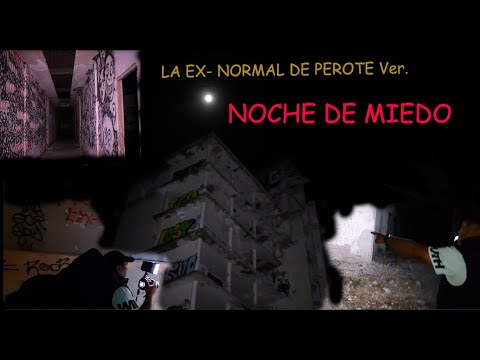 EX-NORMAL DE PEROTE Ver. (((( NOCHE DE MIEDO )))) DE TODO UN POCO CON ...