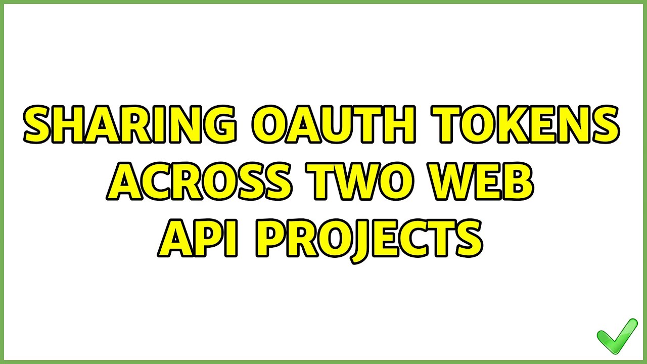 Sharing OAuth Tokens Across Two Web API projects (2 Solutions!!) - YouTube