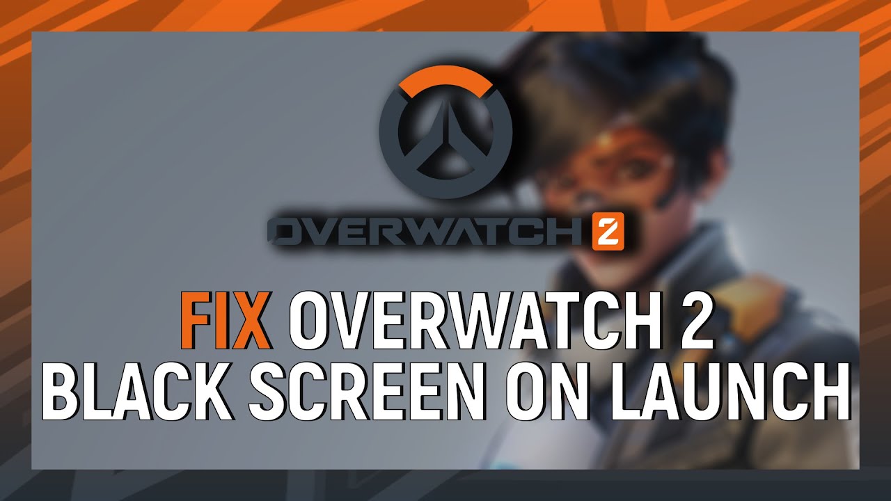 How to Fix Overwatch 2 Black Screen on Launch (2023) - YouTube