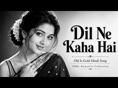 Dil Ne Kaha Hai | 90s Romantic Hindi Song | Old Is Gold | Evergreen Love Song