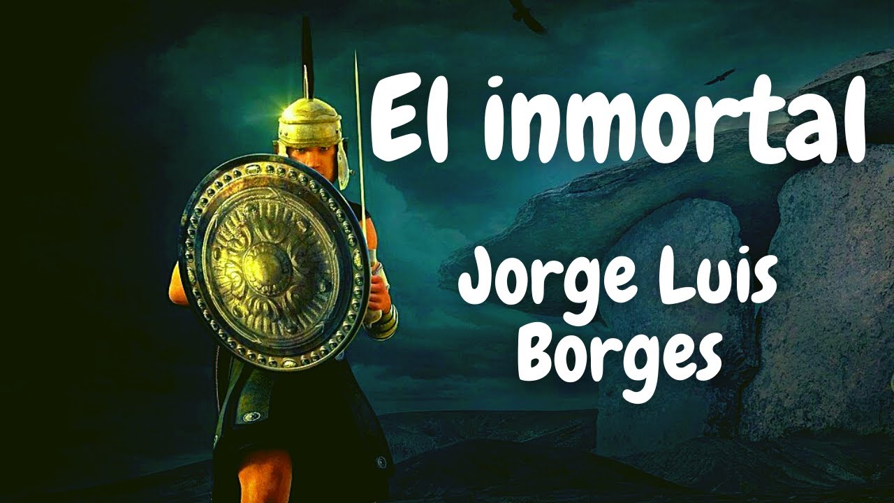 El inmortal - Jorge Luis Borges - YouTube